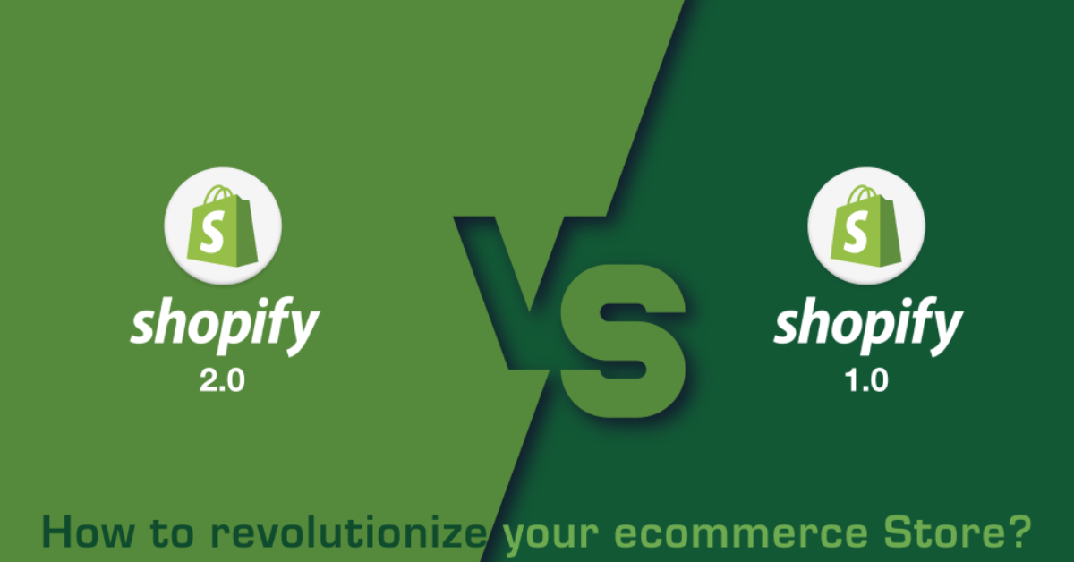 Shopify 2.0 vs Shopify 1.0: Enhanced Features & Benefits